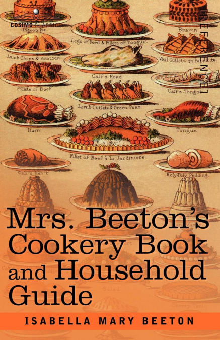 Mrs. Beetons Cookery Book and Household Guide Isabella Mary Beeton ...